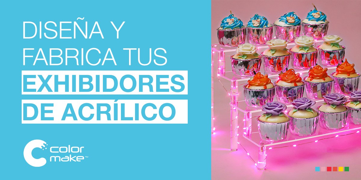 DISEÑA Y FABRICA TUS EXHIBIDORES DE ACRÍLICO CAST - Color Make™